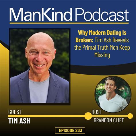 233 Why Modern Dating Is Broken Tim Ash Reveals The Primal Truth Men Keep Missing The