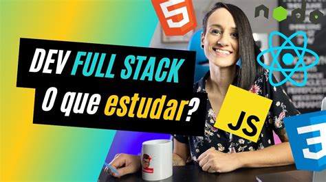 Do Zero A Programador Full Stack O Que é Full Stack O Que Eu Preciso Estudar Youtube