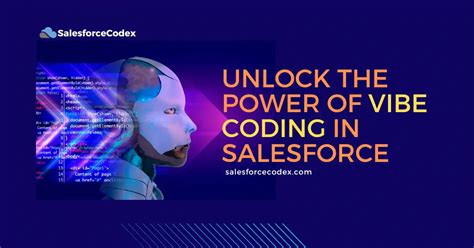 Unlock The Power Of Vibe Coding In Salesforce Salesforcecodex