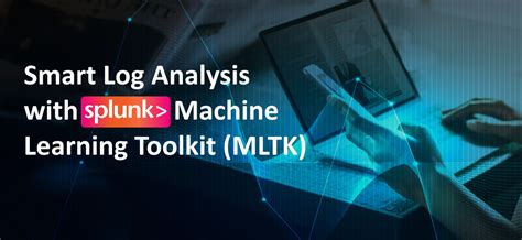 Smart Log Analysis With Splunk MLTK Machine Learning Insights