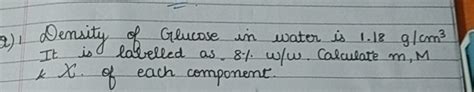 A Density Of Glucose In Water Is 1 18 Mathrm {~g} Mathrm { Cm } {