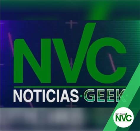 Regresa Nvc Noticias Geek