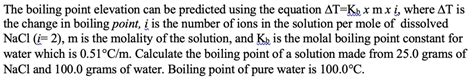 The Boiling Point Elevation Can Be Predicted Using The Equation At Kex Mx I Where At Is The
