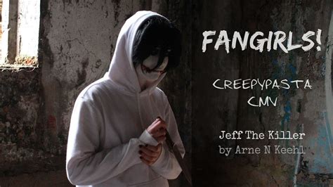 Fangirls Creepypasta Cmv Jeff The Killer Youtube