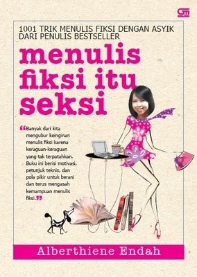 Menulis Fiksi Itu Seksi By Alberthiene Endah Goodreads