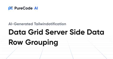 Build Great Tailwindotification Data Grid Server Side Data Row Grouping