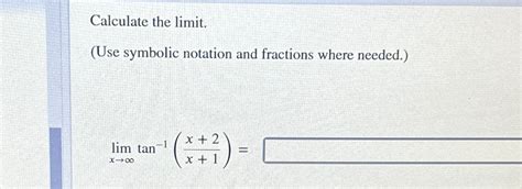 Solved Calculate The Limit Use Symbolic Notation And