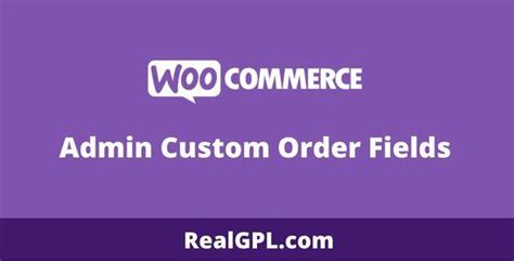 Woocommerce Admin Custom Order Fields Gpl V1171