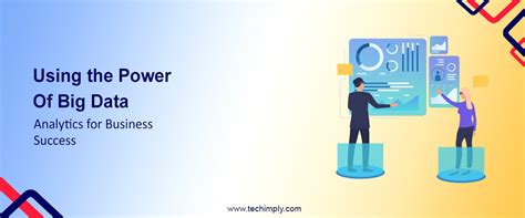 Using The Power Of Big Data Analytics For Business Success