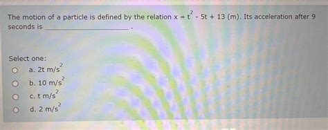 solved the motion of a particle is defined by the relation