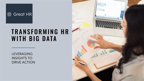 Leveraging Big Data Transforming Human Resources From Insight To Action