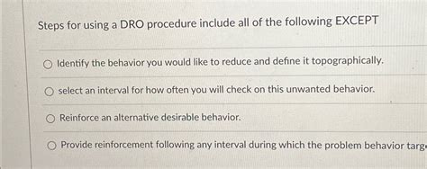 Solved Steps For Using A Dro Procedure Include All Of The