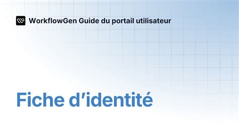 Fiche Didentité Workflowgen Guide Du Portail Utilisateur