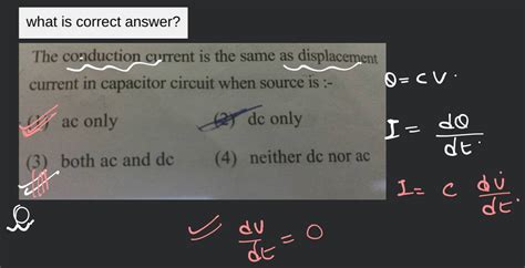 The Conduction Current Is The Same As Displacement Current When Source Is