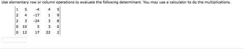 Solved Use Elementary Row Or Column Operations To Evaluate