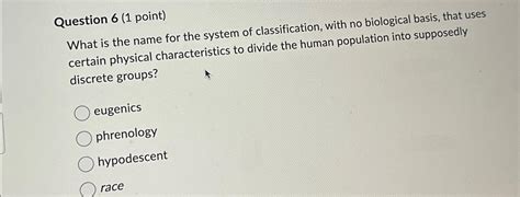 Solved Question 6 1 Point What Is The Name For The System Chegg Com