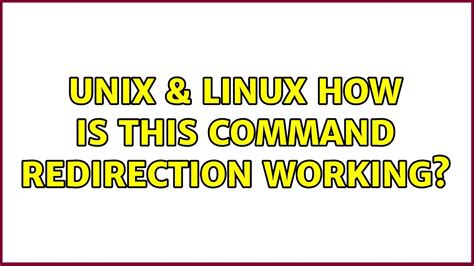 Unix And Linux How Is This Command Redirection Working 2 Solutions Youtube