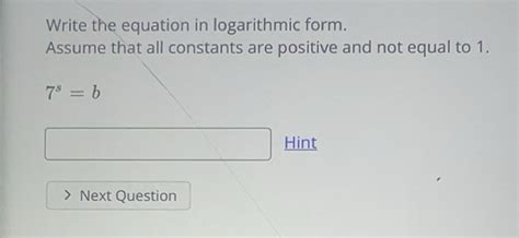 Solved Write The Equation In Logarithmic Form Assume That All Constants Are Positive And Not
