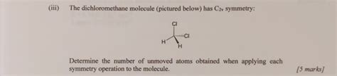 Solved Iii The Dichloromethane Molecule Pictured Below