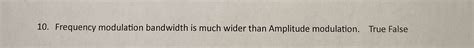 Solved Frequency Modulation Bandwidth Is Much Wider Than