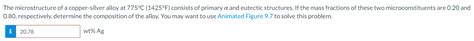 Solved The Microstructure Of A Copper Silver Alloy At 775°c