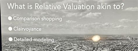 Solved What Is Relative Valuation Akin Tocomparison
