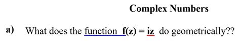 Solved Complex Numbers What Does The Function F Z Iz Do Chegg Com