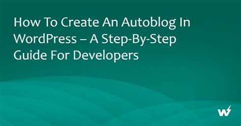 How To Create An Autoblog In Wordpress In Year Instawp