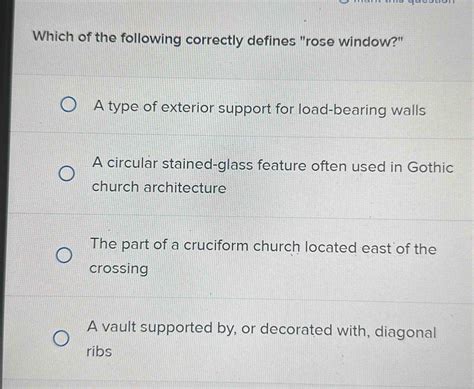 Solved Which Of The Following Correctly Defines Rose Window A Type