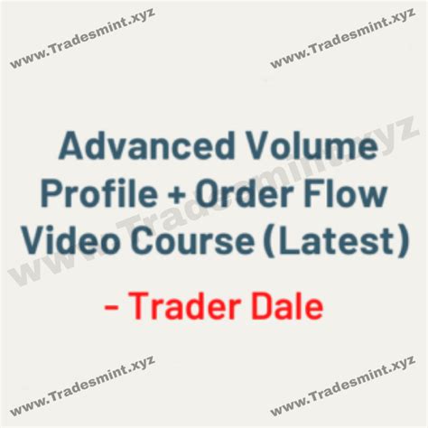 Trader Dale Advanced Volume Profile Order Flow Video Course