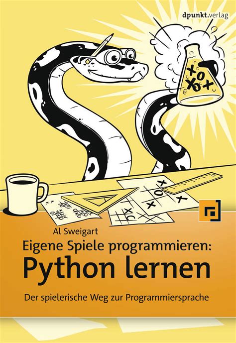 Eigene Spiele Programmieren Python Lernen Al Sweigart Volkmar
