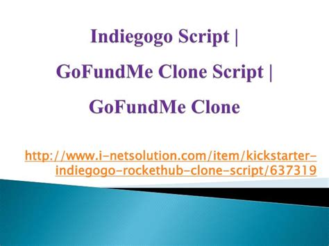 Ppt Indiegogo Script Gofundme Clone Script Gofundme Clone Powerpoint Presentation Id7573604