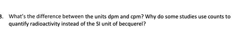 3 What S The Difference Between The Units Dpm And Cpm Why Do Some