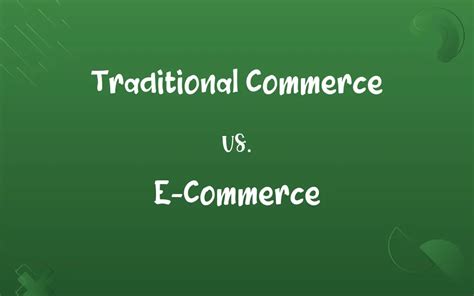 Traditional Commerce Vs E Commerce Know The Difference