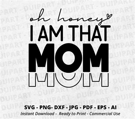 Oh Honey I Am That Mom Svgmama Svg Funny Mom Shirt Svg Mom Etsy