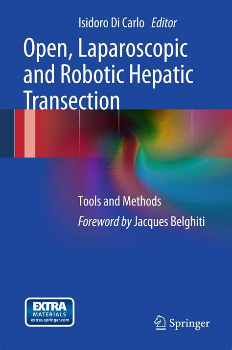 Open Laparoscopic And Robotic Hepatic Transection Tools And Methods 9788847026216 Medicine
