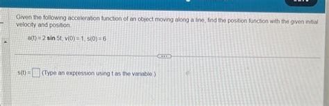 Solved Given The Following Acceleration Function Of An