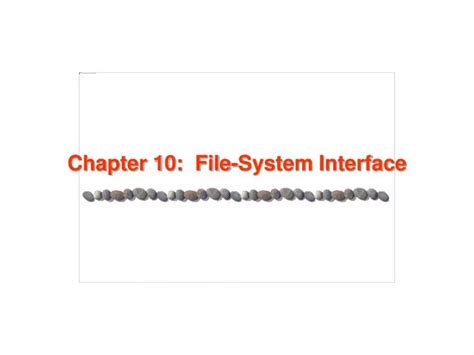 Ppt Chapter 10 File System Interface Powerpoint Presentation Free