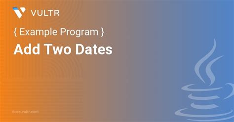 Java Program To Add Two Dates Vultr Docs