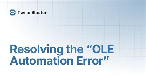 Resolving The “ole Automation Error” Twilio Blaster