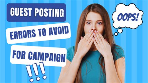 Guest Posting Errors To Avoid And Make Your Content Marketing Campaign A Success