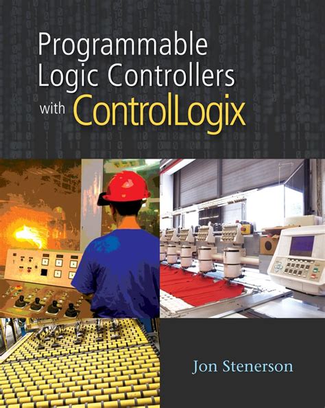 Programmable Logic Controllers With Controllogix Book Only Stenerson