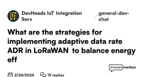 What Are The Strategies For Implementing Adaptive Data Rate Adr In Lorawan To Balance Energy