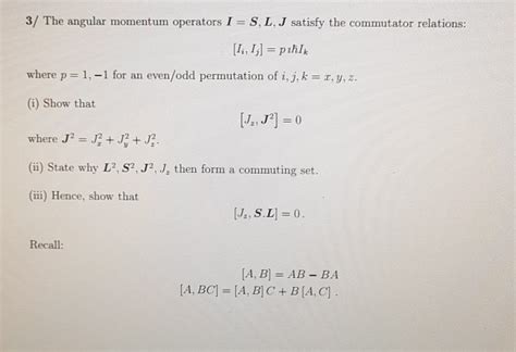 Solved 3 The Angular Momentum Operators I S L J Satisfy