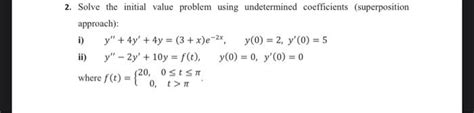 Solved 2 Solve The Initial Value Problem Using Undetermined