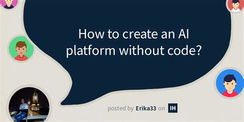 How To Create An Ai Platform Without Code Indie Hackers