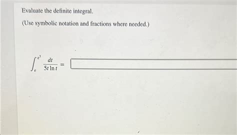 Solved Evaluate The Definite Integraluse Symbolic Notation