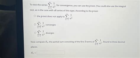 Solved To Test The Series ∑n 1∞1n3 ﻿for Convergence You Can