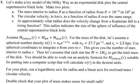 Solved Lets Make A Toy Model Of The Milky Way As An Exponential Disk