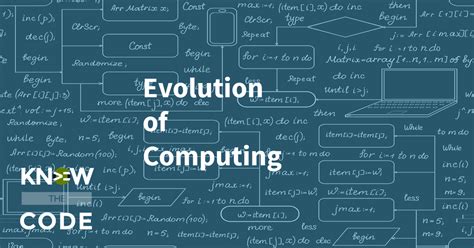 Evolution Of Computing Know The Code Evolution Of Computing Know The Code